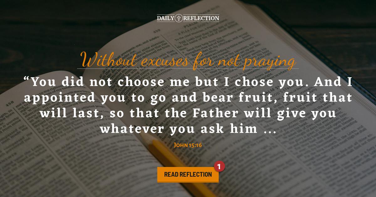 Without excuses for not praying